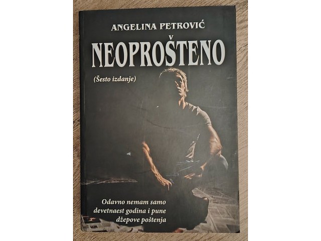 Knjiga NEOPROŠTENO Angelina Petrović