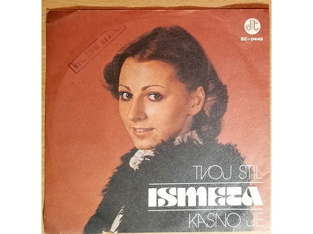 SP ISMETA - Tvoj stil / Kasno je (1977) NIKAD PUŠTEN