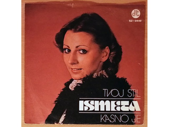 SP ISMETA - Tvoj stil / Kasno je (1977) PERFEKTAN