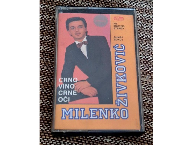 KASETA-MILENKO ŽIVKOVIĆ-CRNO VINO CRNE OČI-ORIGINAL