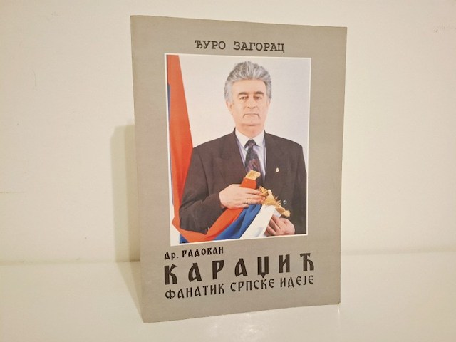 Radovan Karadžić fanatik srpske ideje - Đuro Zagorac