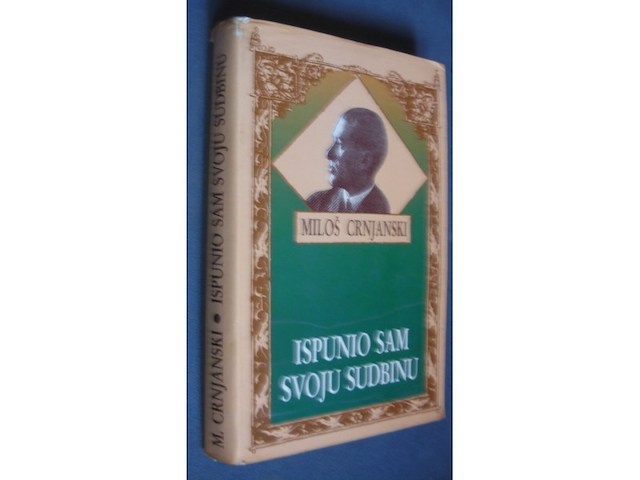 MILOŠ CRNJANSKI - Ispunio sam svoju sudbinu - Razgovori