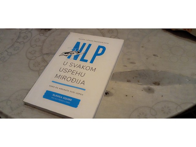NLP: u svakom uspehu mirođija - Slavica Squire