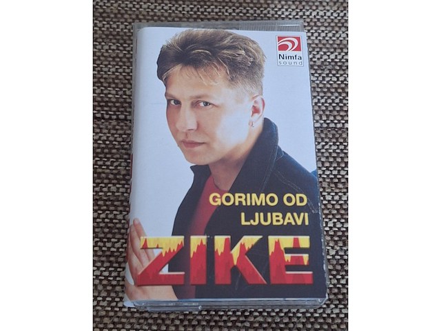 KASETA-ŽIKE-GORIMO OD LJUBAVI-ORIGINAL