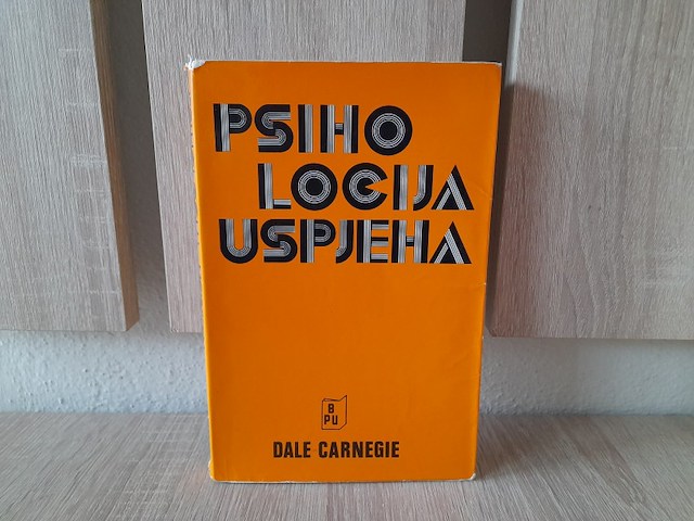 Psihologija uspjeha 1 (prva knjiga) - Dale Carnegie