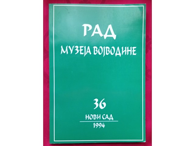 Rad Muzeja Vojvodine 36, Novi Sad 1994.