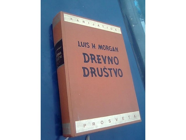 DREVNO DRUŠTVO - Luis H. Morgan
