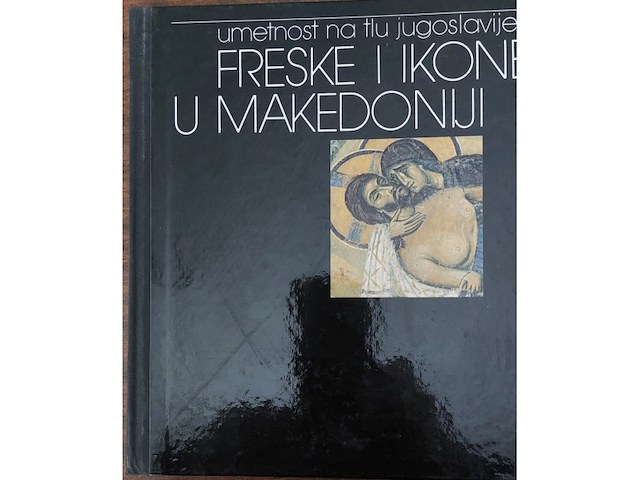 Umetnost na tlu Yg.Freske  i Ikone u Makedoniji K Bala.