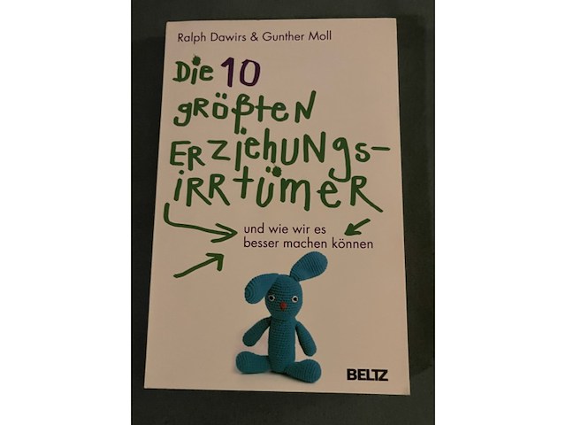 Ralph Dawirs &; Gunther Moll. Die 10 Gröβten Erziehungs
