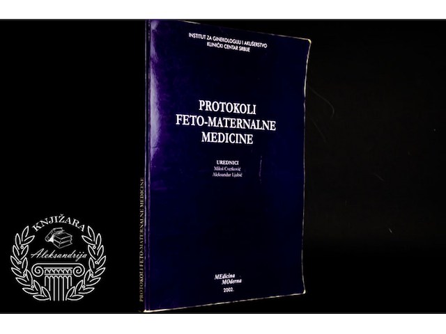 PROTOKOLI FETO-MATERNALNE MEDICINE