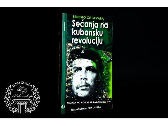 SEĆANJA NA KUBANSKU REVOLUCIJU - Ernesto Če Gevara