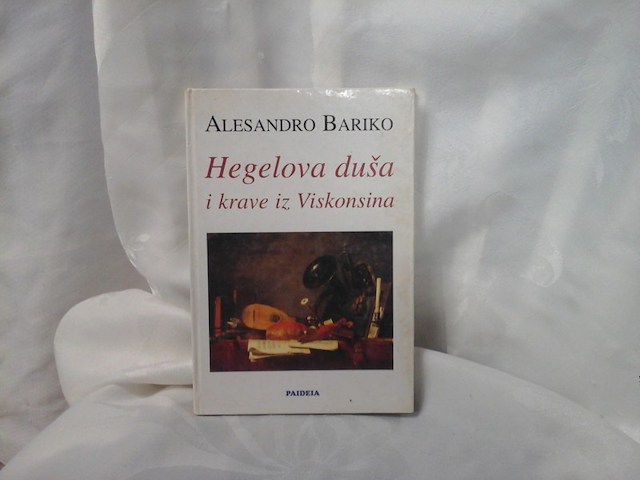 Hegelova duša i krave iz Viskonsina Alesandro Bariko