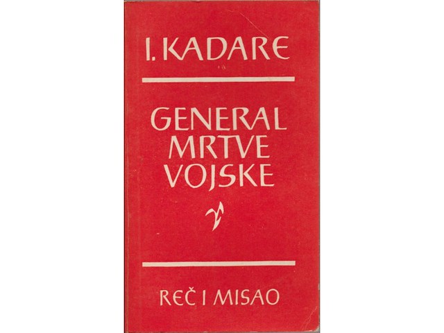Ismail Kadare - GENERAL MRTVE VOJSKE