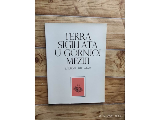 Terra Sigillata u Gornjoj Meziji-Ljiljana Bjelajac