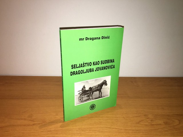 DRAGANA DINIĆ - SELJAŠTVO KAO SUDBINA DRAGOLJUBA JOVANO