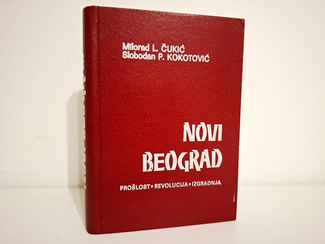 Novi Beograd prošlost revolucija izgradnja - Čukić