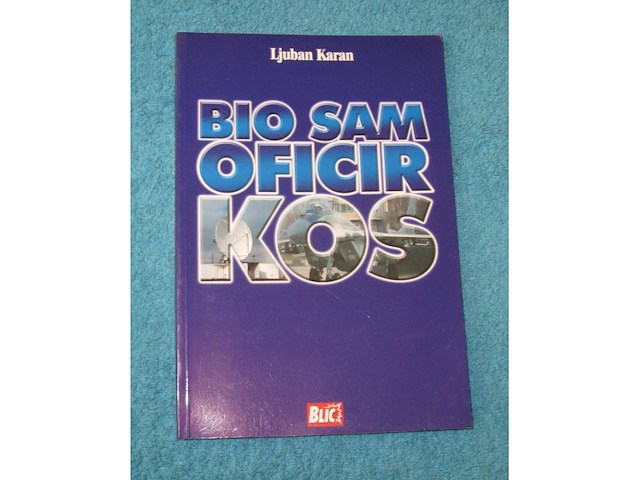 Ljuban Karan - BIO SAM OFICIR KOS. NOVO!