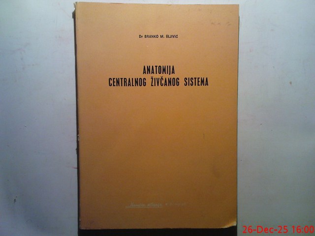 DR. BRANKO SLJIVIC - ANATOMIJA CENTRALNOG ZIVICNOG SIST