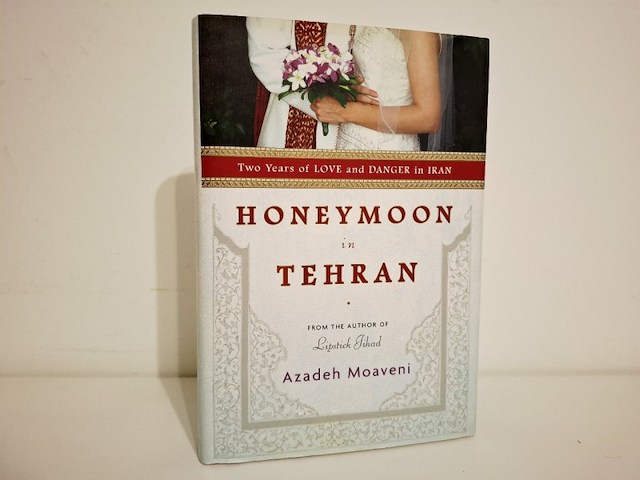 Honeymoon in Tehran - Azadeh Moaveni