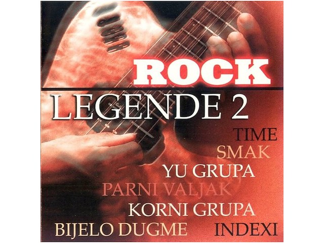 Rock Legende 2,SMAK,YU GRUPA,DUGME,KORNI,INDEXI,PARNI,,