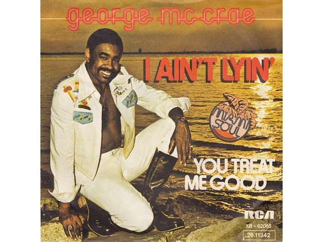 George McCrae – I Ain`t Lyin` / You Treat Me Good 7`