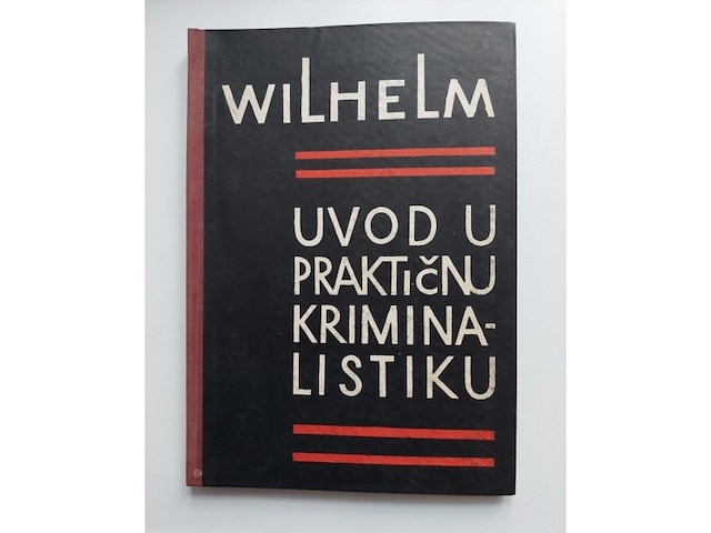 J.G. Wilhelm -Uvod u praktičnu kriminalistiku