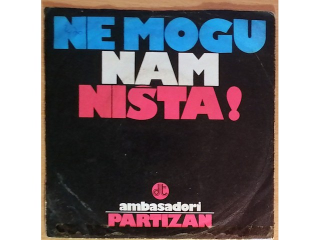 SP AMBASADORI - Ne mogu nam ništa / Partizan (1980) VG-