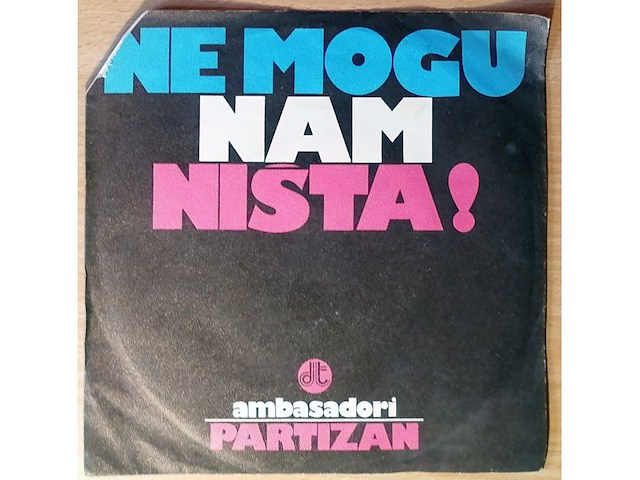 SP AMBASADORI - Ne mogu nam ništa / Partizan (1980) VG