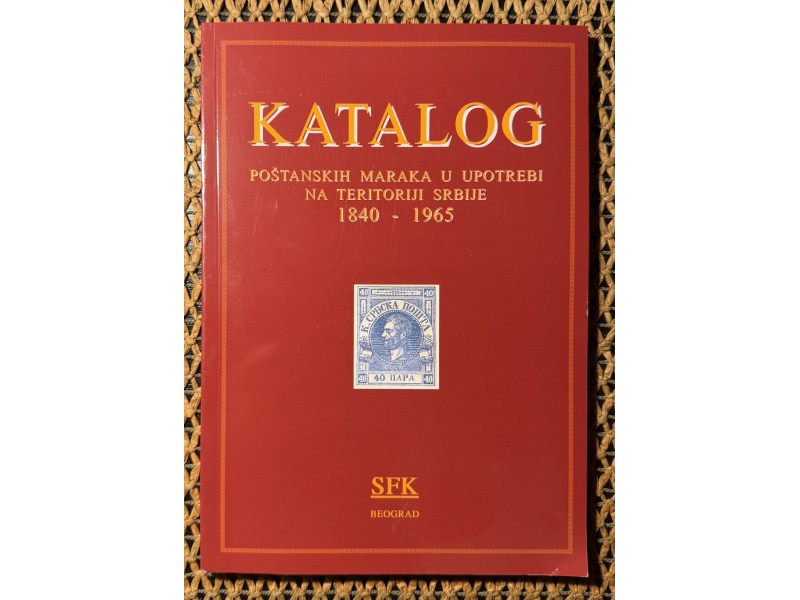 Katalog postanskih maraka od 1840-1965 Srbija
