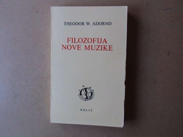 Teodor Adorno - FILOZOFIJA NOVE MUZIKE