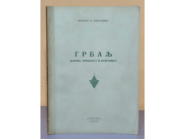 GRBALJ njegova prošlost i budućnost Predrag Kovačević