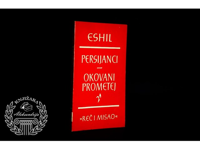 PERSIJANCI / OKOVANI PROMETEJ - Eshil
