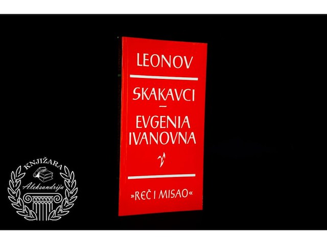 SKAKAVCI / EVGENIA IVANOVNA - Leonid Leonov