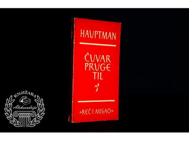 ČUVAR PRUGE TIL - Gerhart Hauptman