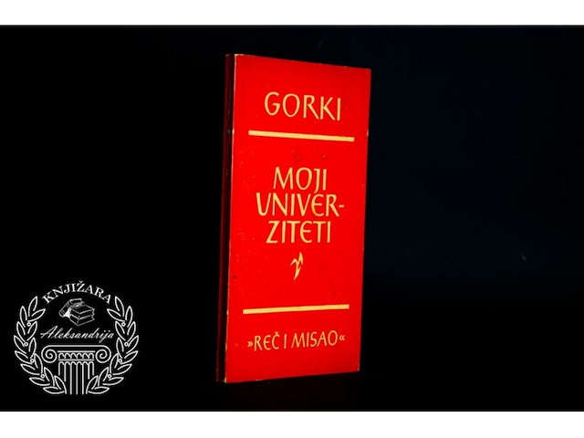 MOJI UNIVERZITETI - Maksim Gorki