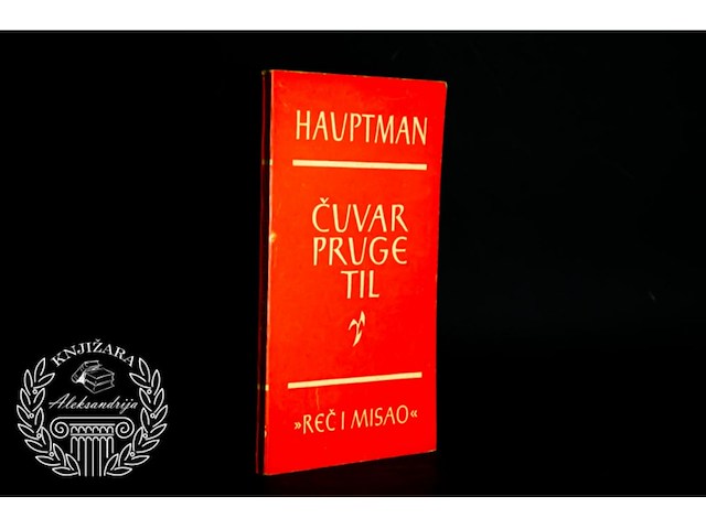 ČUVAR PRUGE TIL - Gerhart Hauptman
