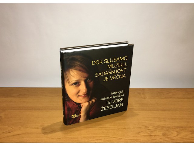 ISIDORA ŽEBELJAN - DOK SLUŠAMO MUZIKU, SADAŠNJOST JE VE