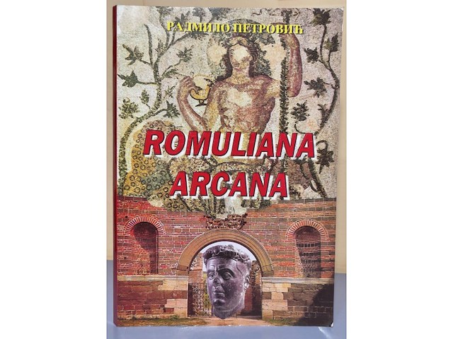 ROMULIANA ARCANA Radmilo Petrović