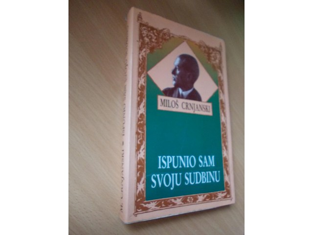 MILOŠ CRNJANSKI - Ispunio sam svoju sudbinu - Razgovori