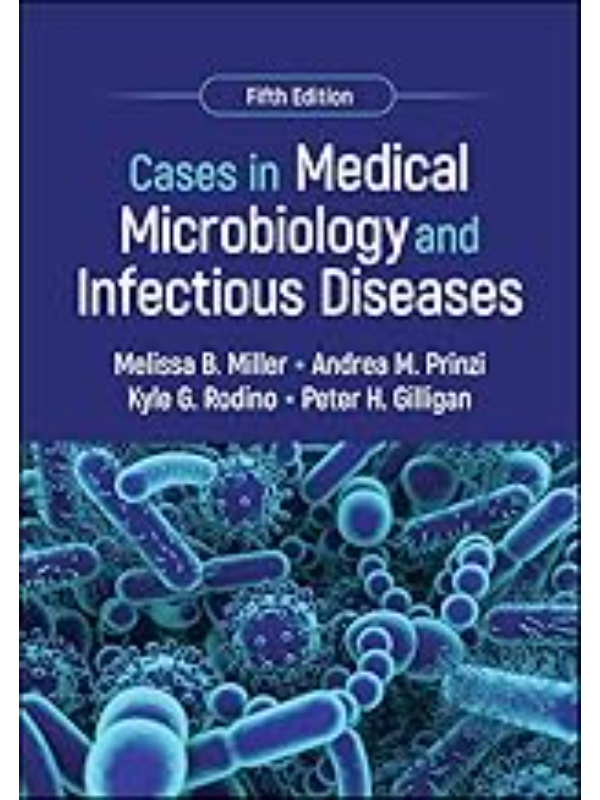 Cases in Medical Microbiology and Infectious Diseases 5th Edition (ASM Books)