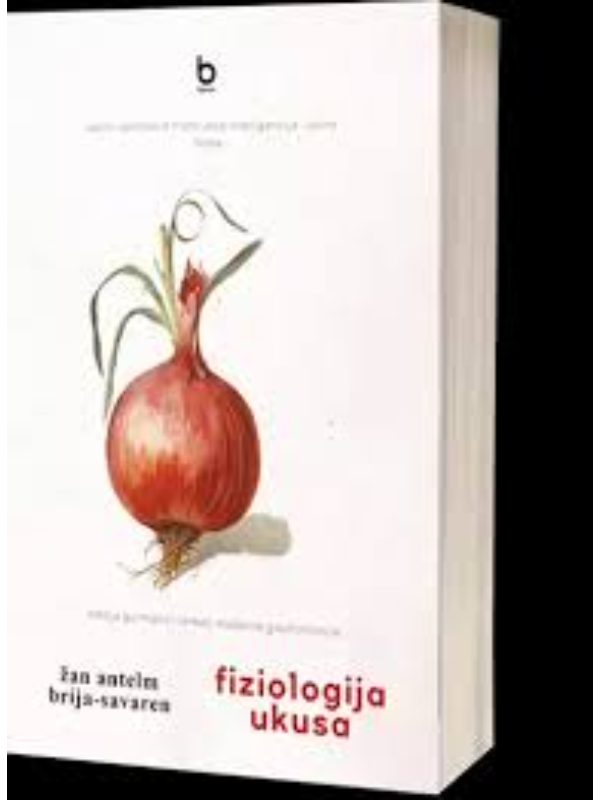 Fiziologija ukusa ili meditacije o transcendentalnoj gastronomiji