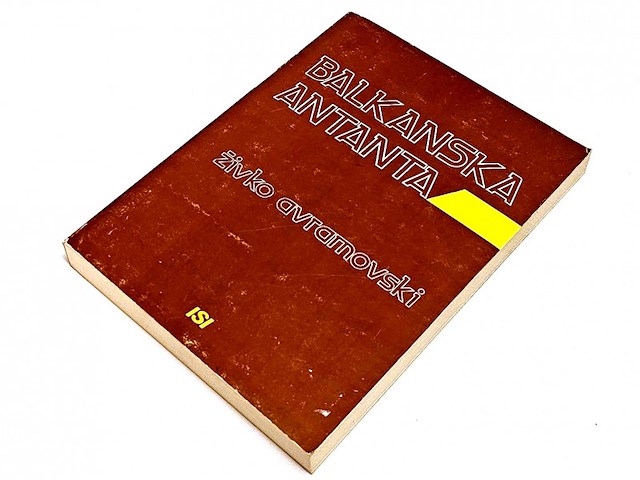 Balkanska antanta (1934 - 1940) / Živko Avramovski