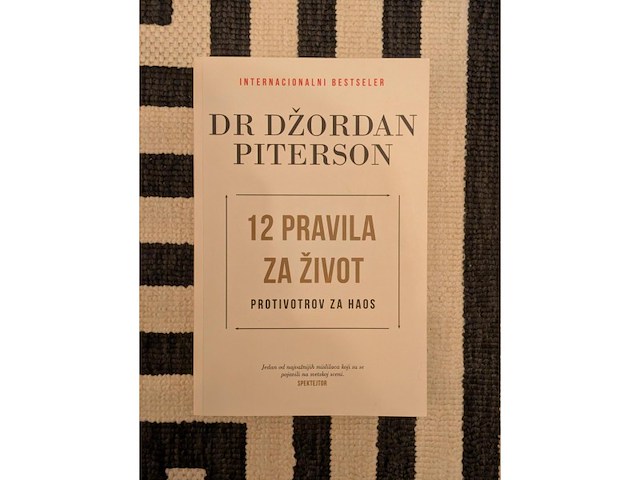 12 PRAVILA ZA ŽIVOT - Džordan Piterson