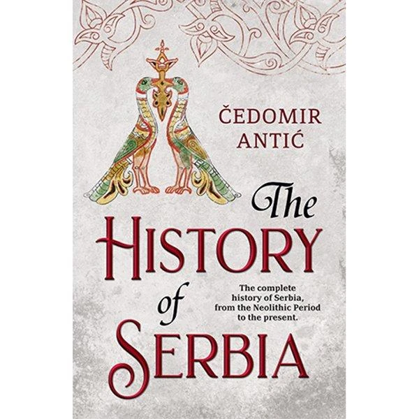 THE HISTORY OF SERBIA - ČEDOMIR ANTIĆ ENG