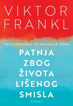 Patnja zbog života lišenog smisla - Viktor E. Frankl - Viktor Frankl