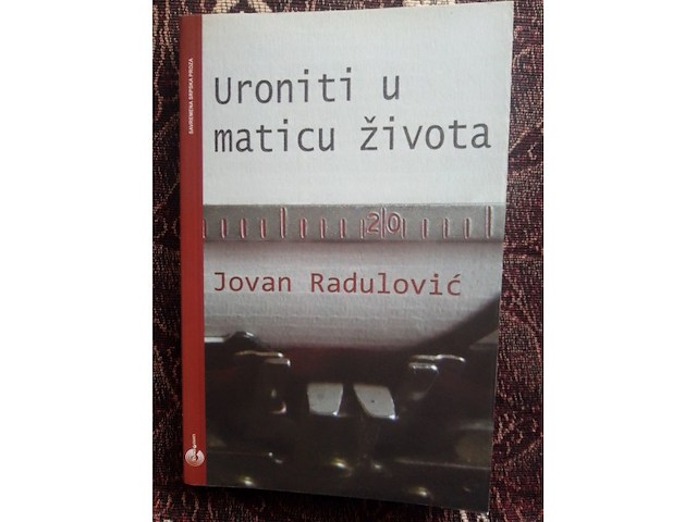 Jovan Radulović - Uroniti u maticu života
