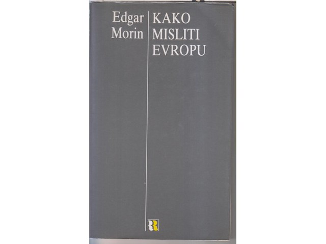 KAKO MISLITI EVROPU / EDGAR MORIN
