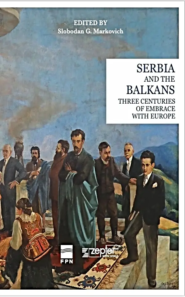 Serbia and the Balkans three centuries of embrace with Europe