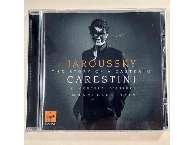 Jaroussky - Carestini - The Story Of A Castrato