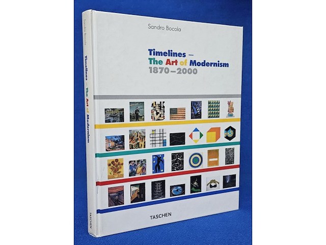 Timelines the Art of Modernismc 1870-2000 Sandro Bocola